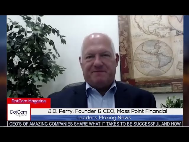 J D Perry, Founder & CEO, Moss Point Financial