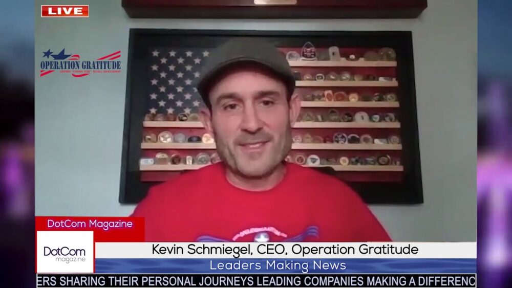 Kevin Schmiegel, CEO of Operation Gratitude, A DotCom Magazine Exclusive Interview