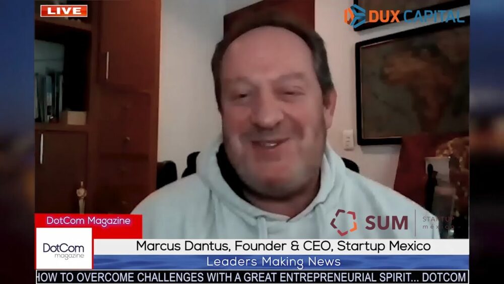 Marcus Dantus, Founder & CEO, Startup Mexico, A DotCom Magazine ...