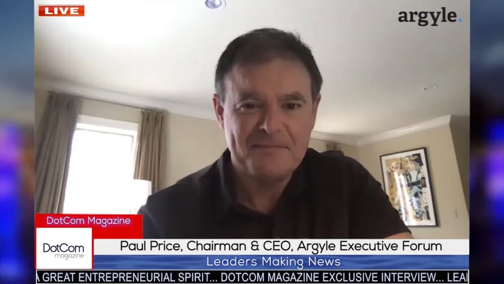Paul Price , Chairman & CEO, Argyle Executive Forum, A DotCom Magazine ...