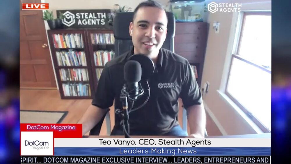 Teo Vanyo, CEO, Stealth Agents, A DotCom Magazine Exclusive Zoom Interview