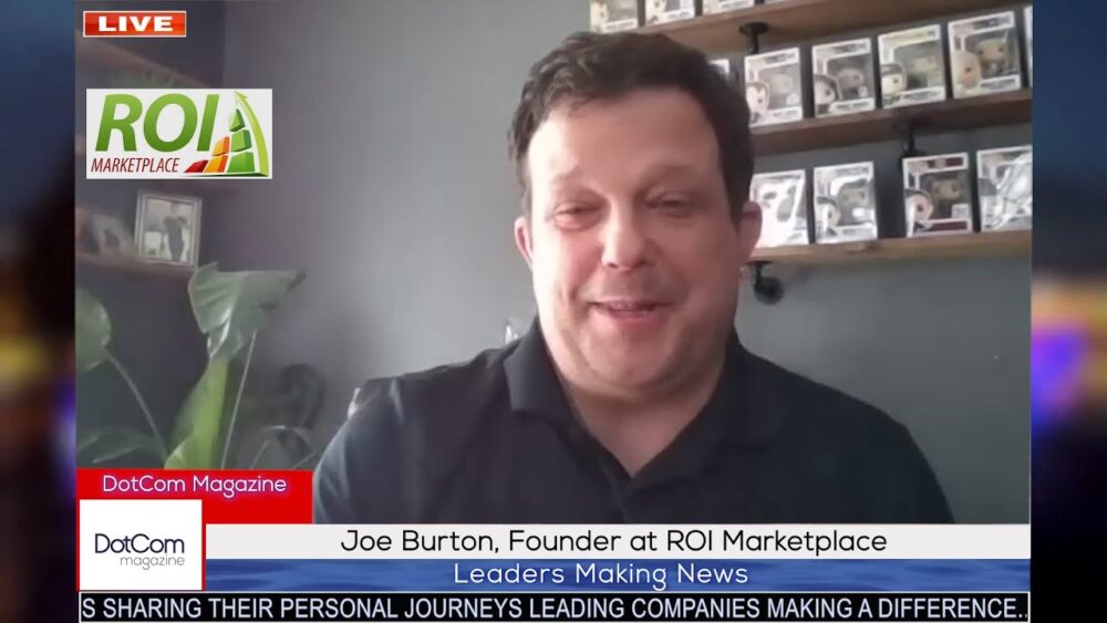 Joe Burton, Founder of ROI Marketplace, A DotCom Magazine Exclusive ...