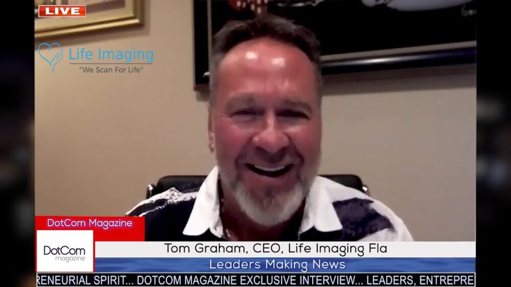 Tom Graham, CEO, Life Imaging FLA, A DotCom Magazine Exclusive Interview