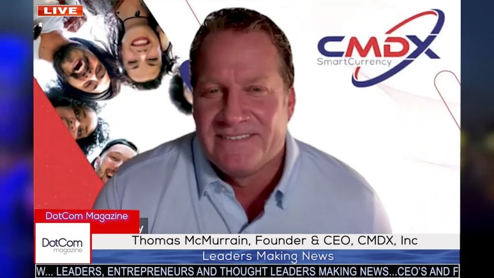 Thomas McMurrain, Founder & CEO - CMDX, Inc, A DotCom Magazine ...