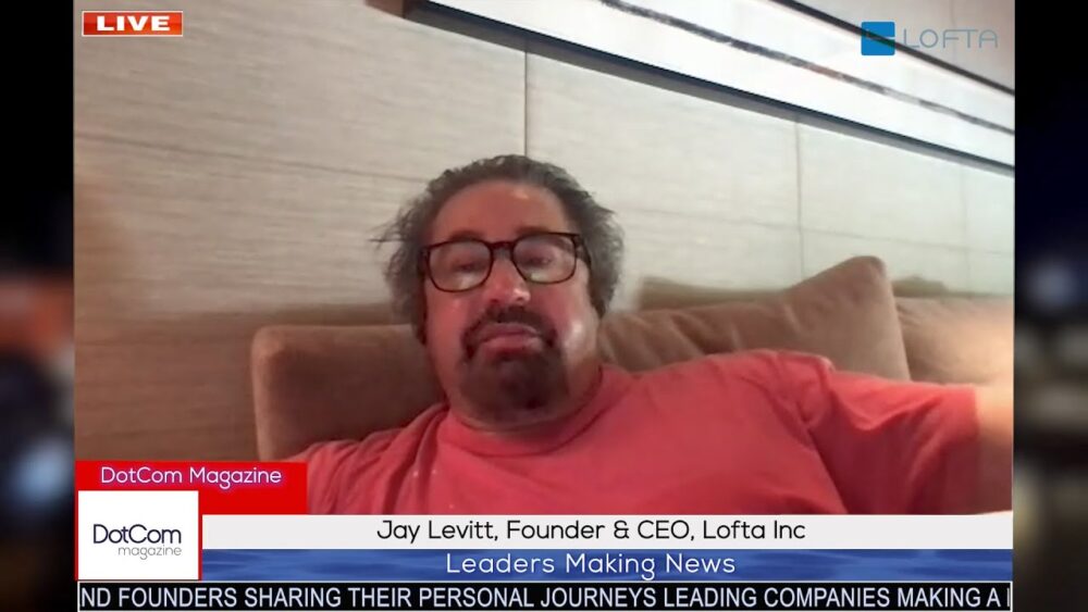 Jay Levitt, Founder & CEO, Lofta Inc., A DotCom Magazine Exclusive ...